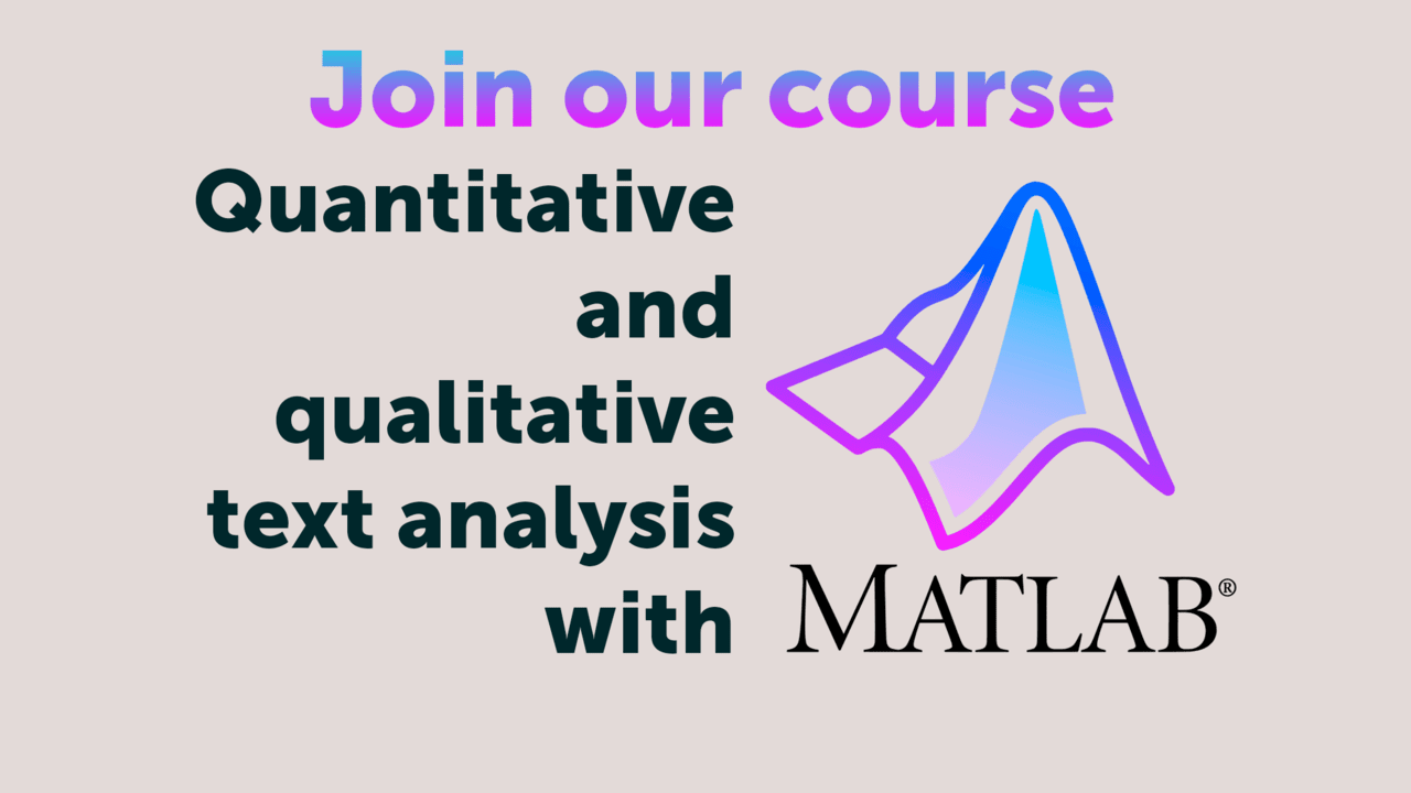 Join the course Quantitative and qualitative text analysis with MATLAB ... Join the course Quantitative and qualitative text analysis with MATLAB ...